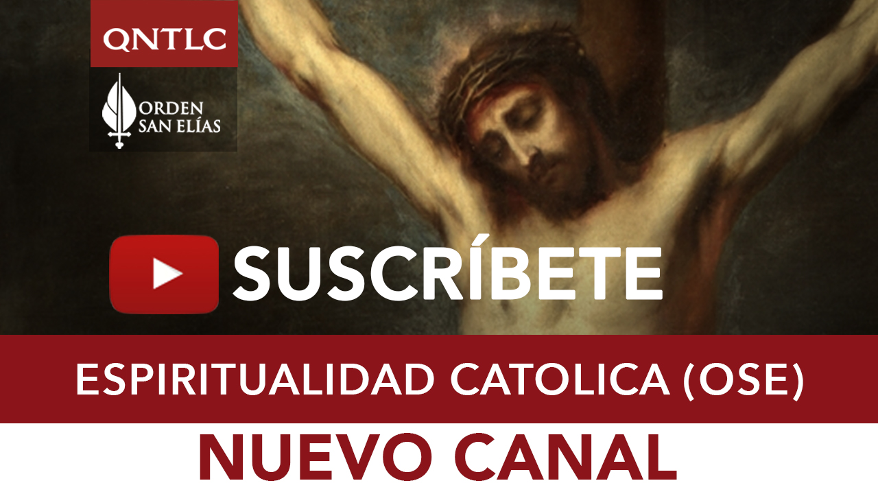 Espiritualidad-Catolica-OSE-Orden-San-Elias-Canal-de-YouTube | QNTLC Blog